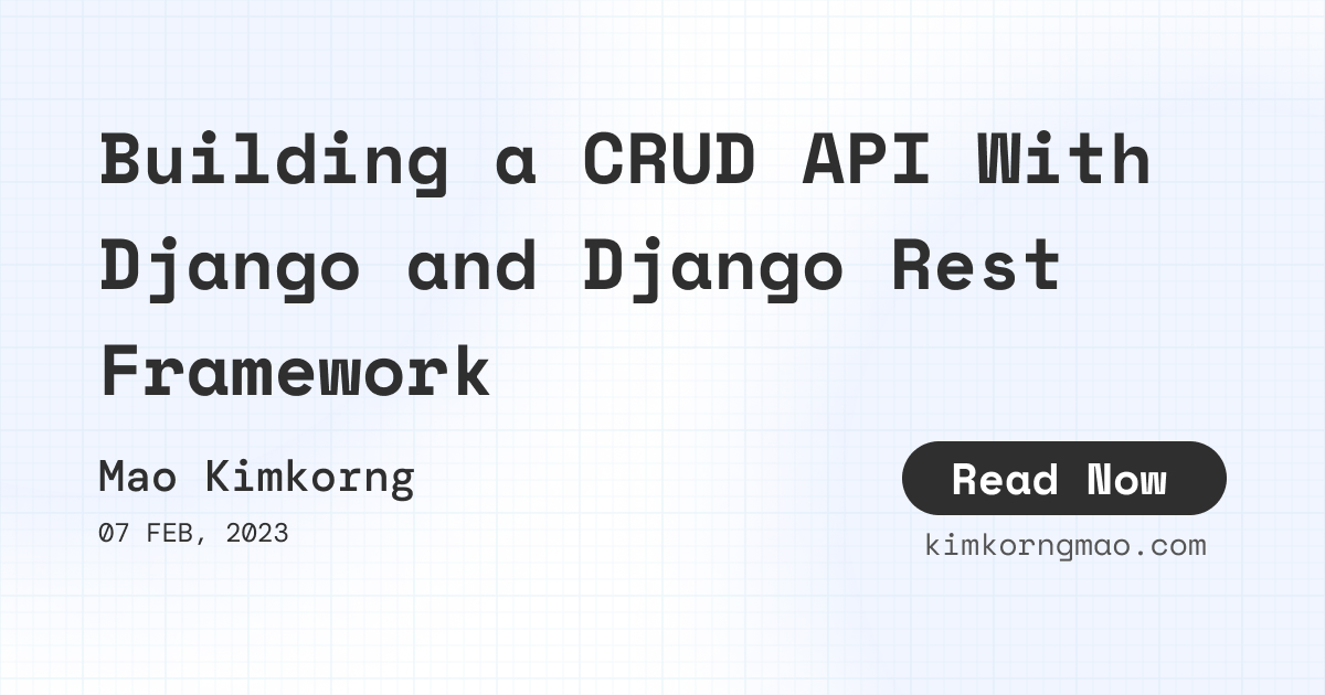 Building a CRUD API With Django and Django Rest Framework - Kimkorng Mao Building a CRUD API With Django and Django Rest Framework - Kimkorng Mao