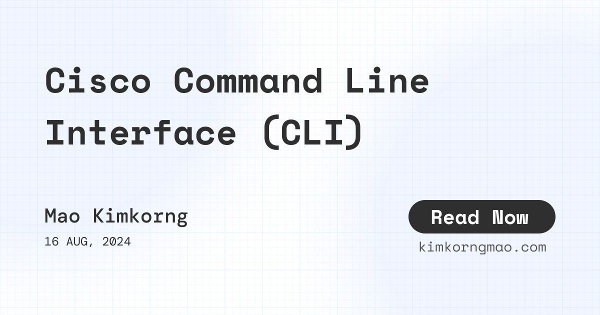 Cisco Command Line Interface Cli Kimkorng Mao
