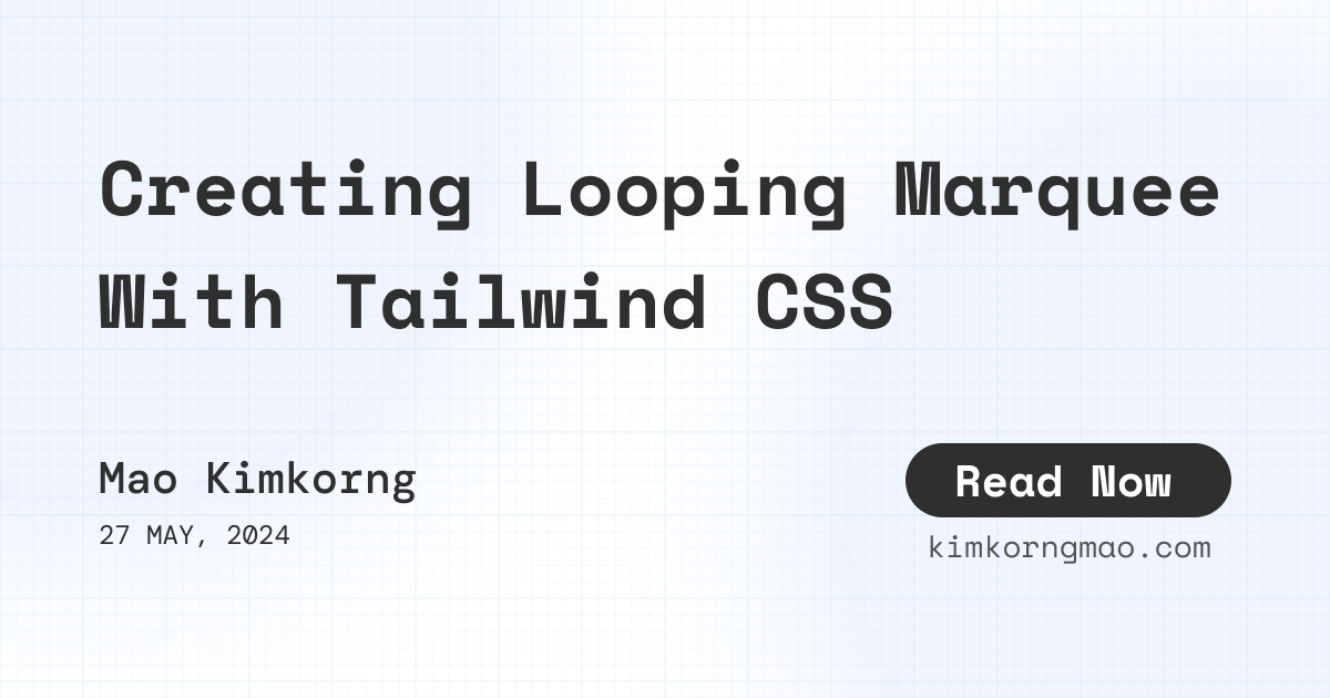 Creating Looping Marquee With Tailwind CSS - Kimkorng Mao