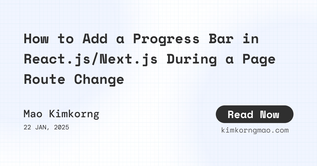 How to Add a Progress Bar in React.js/Next.js During a Page Route Change - Kimkorng Mao