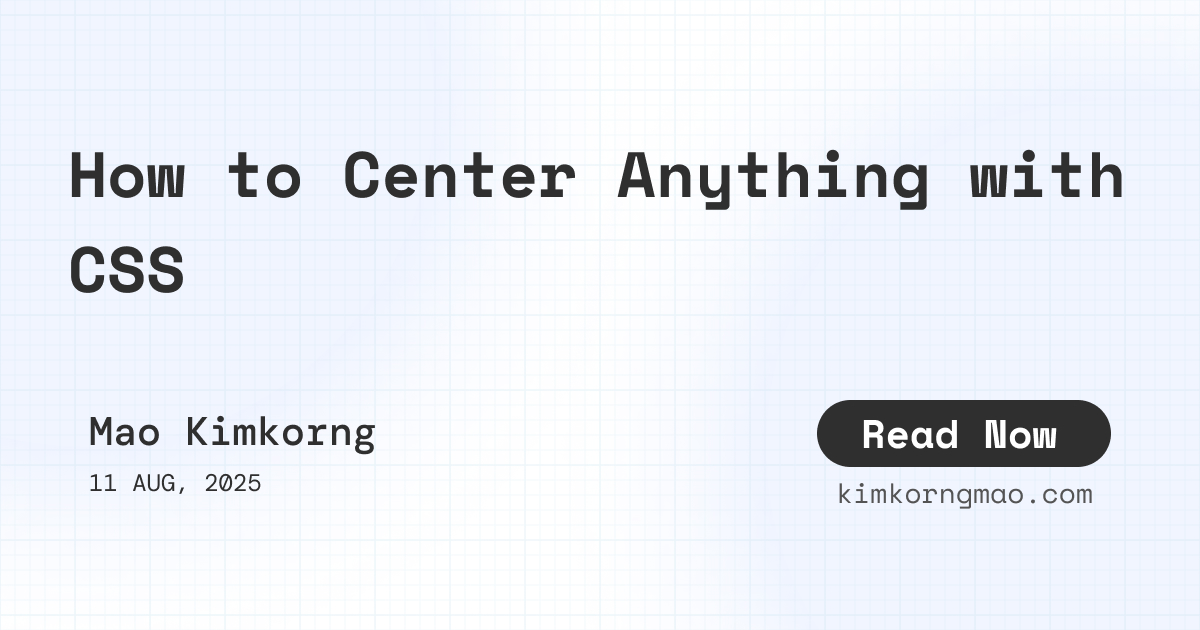 How to Center Anything with CSS - Kimkorng Mao